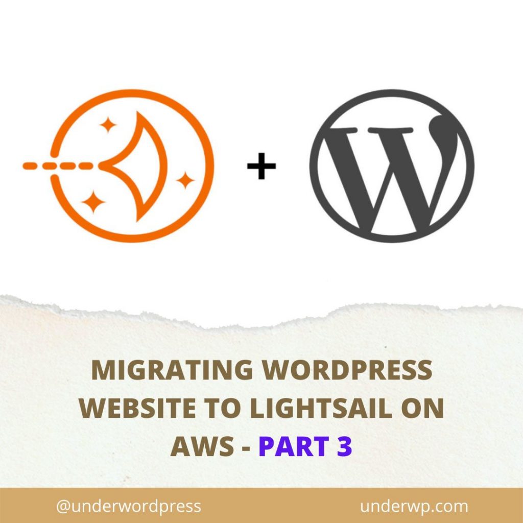 Migrating WordPress Website To Lightsail On AWS - Part 1 - UnderWP